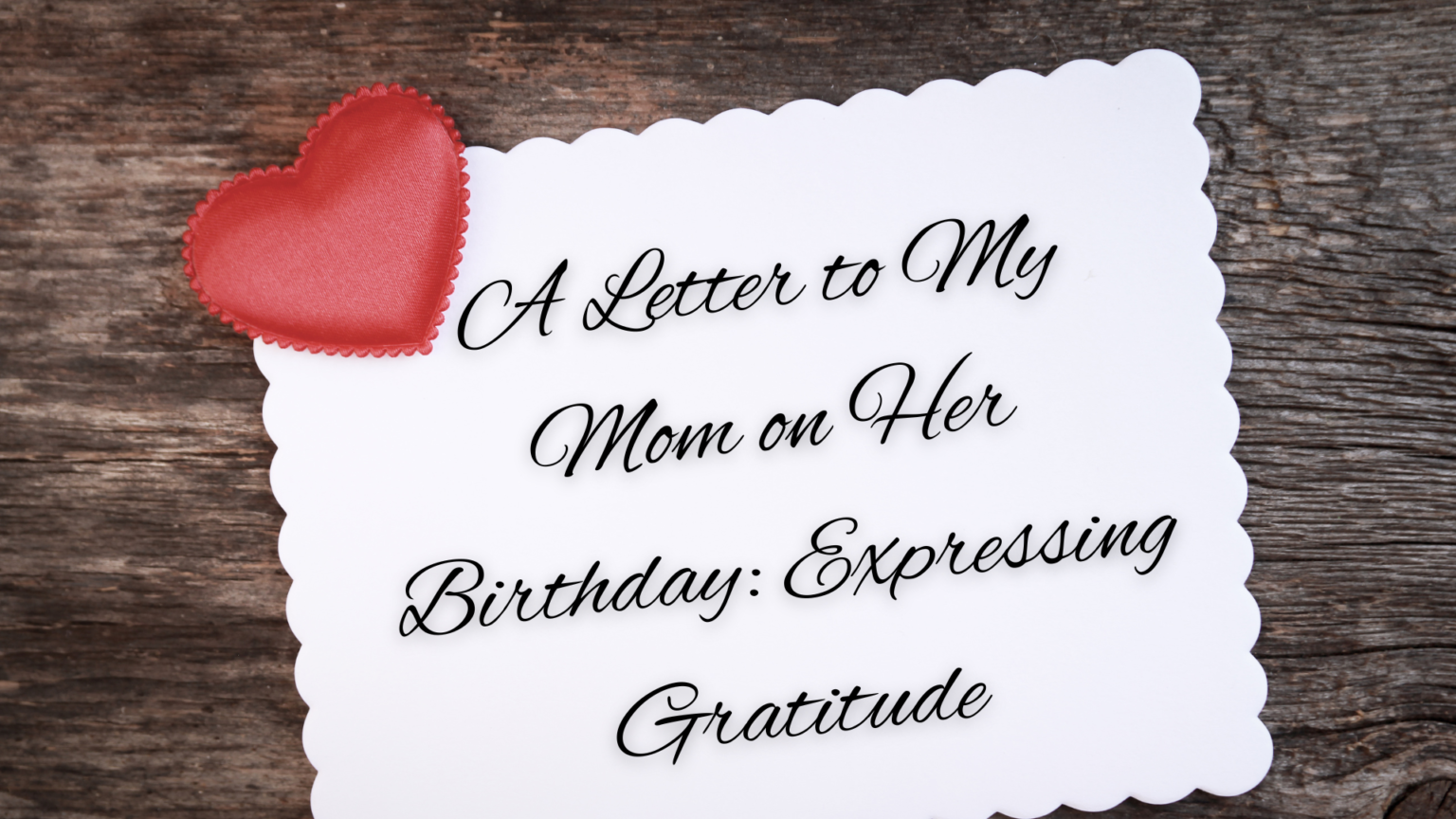 A Letter to My Mom on Her Birthday: Expressing Gratitude - Happy ...