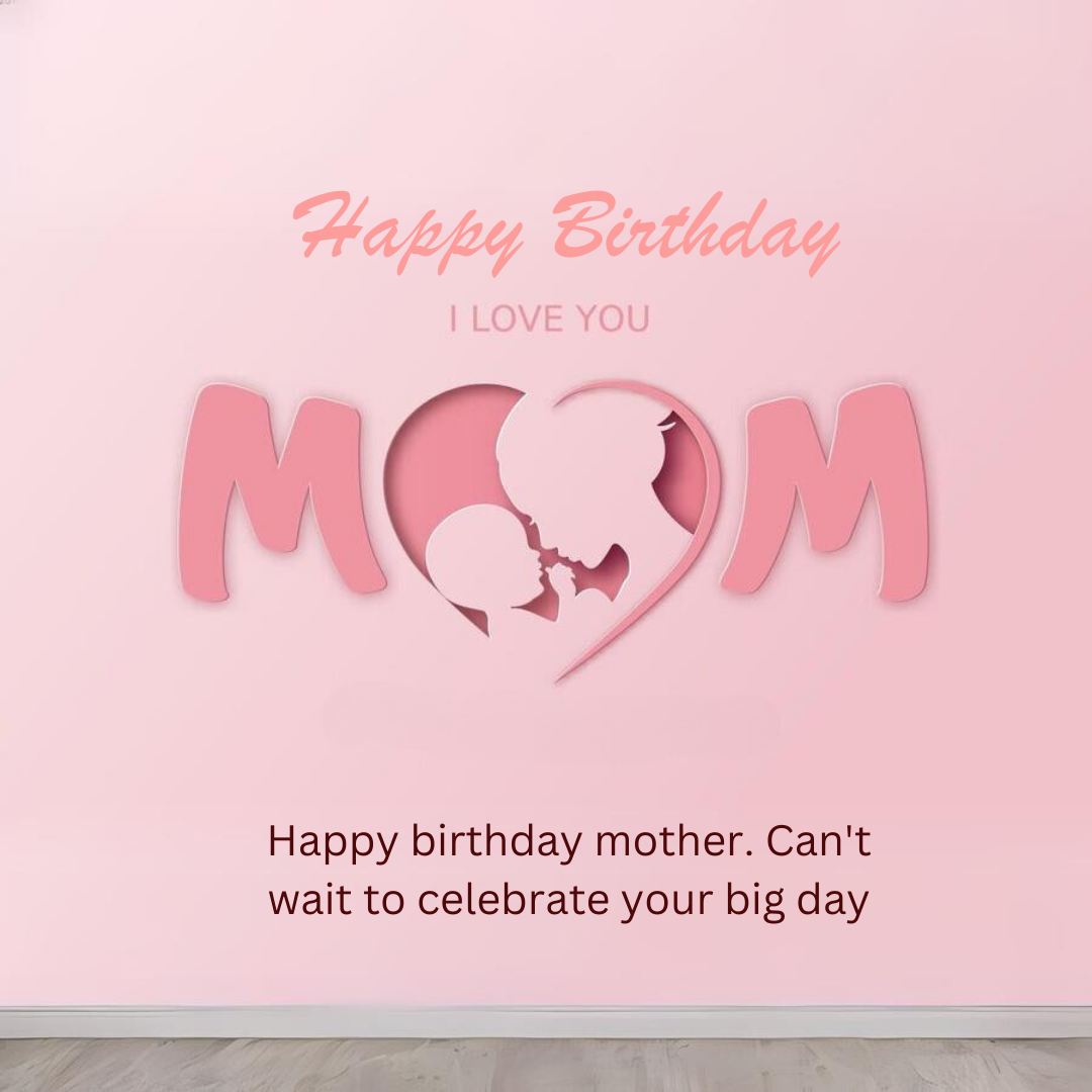 Happy Birthday Mom: Making Her Day Unforgettable